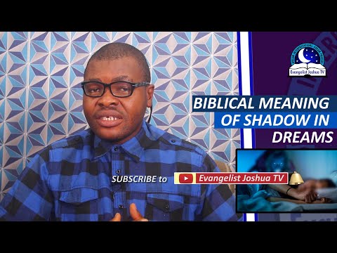 BIBLICAL MEANING OF SHADOW IN DREAMS - Evangelist Joshua Orekhie