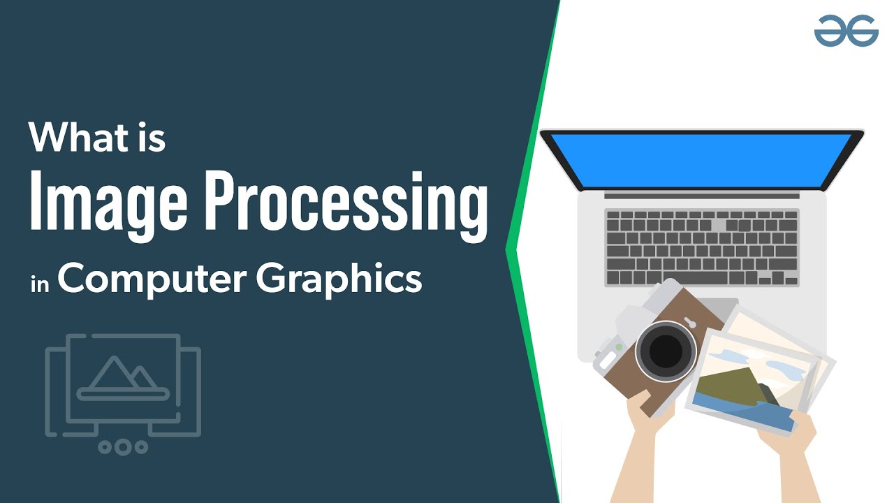 What is Image Processing in Computer Graphics? | GeeksforGeeks