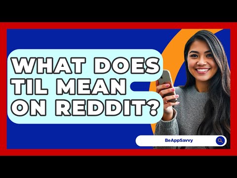 What Does TIL Mean On Reddit? - Be App Savvy