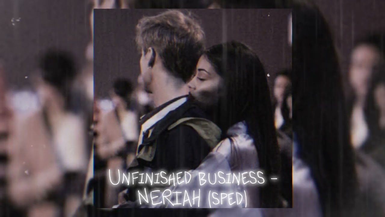 Unfinished business - NERIAH (Sped)