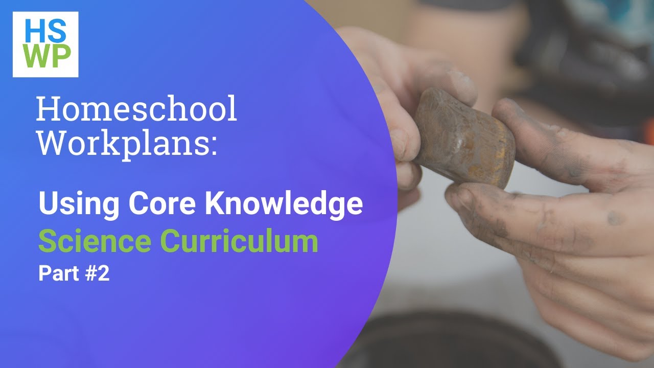 Homeschooling with Core Knowledge Science Curriculum: Part 2