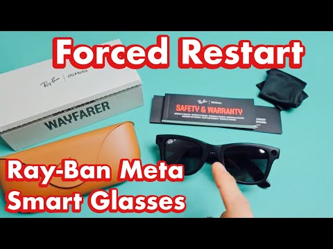 Ray-Ban Meta Smart Glasses: How to Force a Restart (Fix Problems)