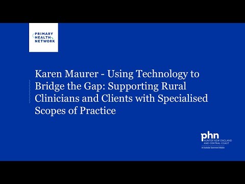 Karen Maurer - Using Technology to Bridge the Gap: Supporting Rural Clinicians and Clients