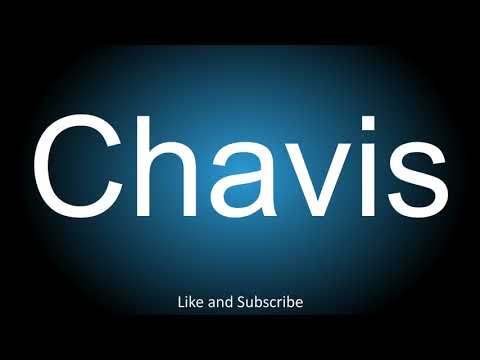 How to correctly pronounce - Chavis.