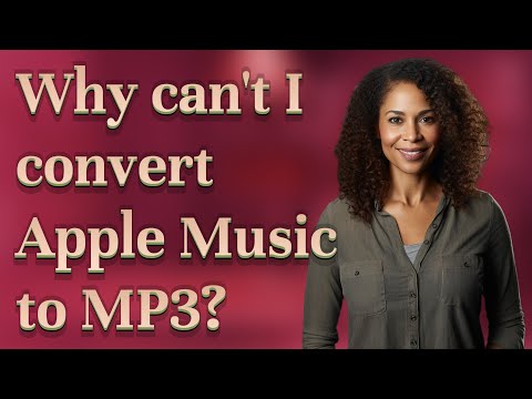 Why can't I convert Apple Music to MP3?