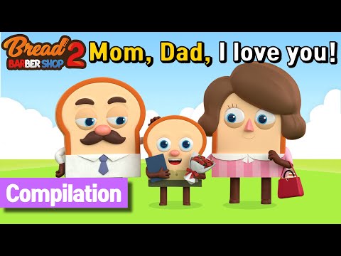 BreadBarbershop | Mom, Dad, I Love You!! | english/animation/dessert/cartoon