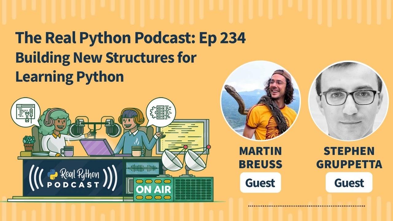Building New Structures for Learning Python | Real Python Podcast #234