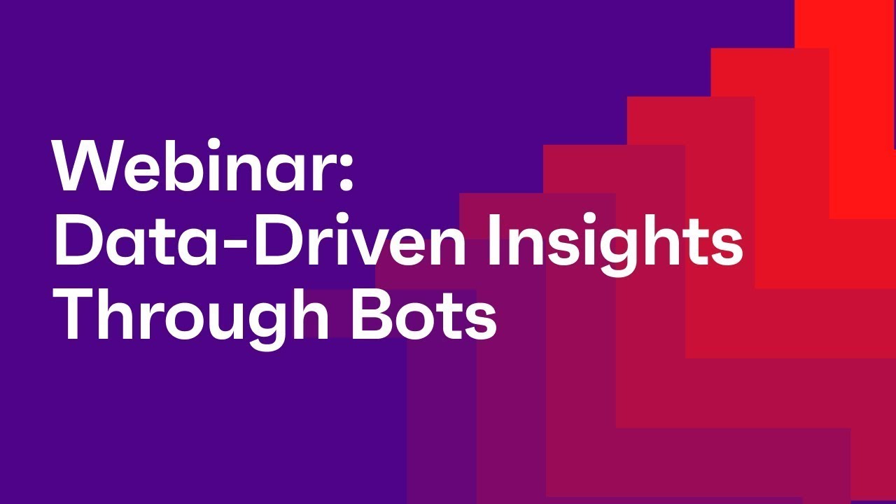 Webinar: Data-Driven Insights Through Bots