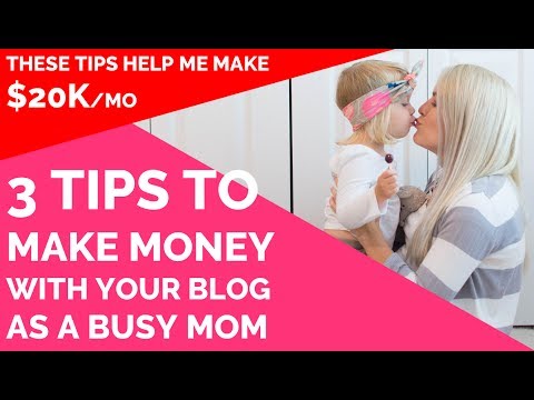 3 Tips for Make Money with Your Blog as a Busy Mom