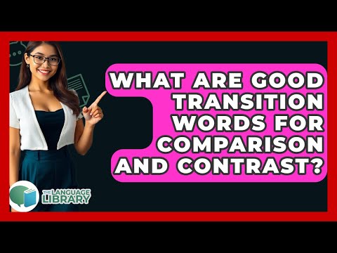 What Are Good Transition Words For Comparison And Contrast? - The Language Library