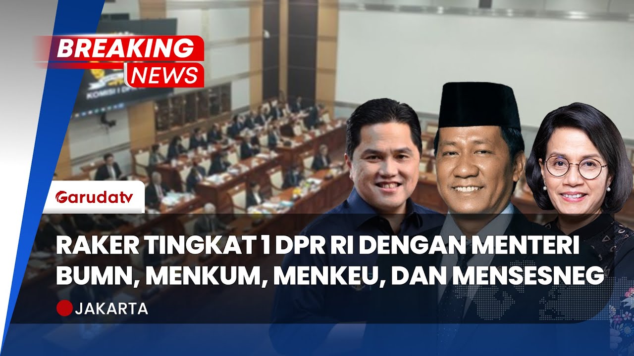 🔴[BREAKING NEWS] Raker Tingkat 1 DPR RI dengan Menteri BUMN, Menkum, Menkeu, dan Mensegneg
