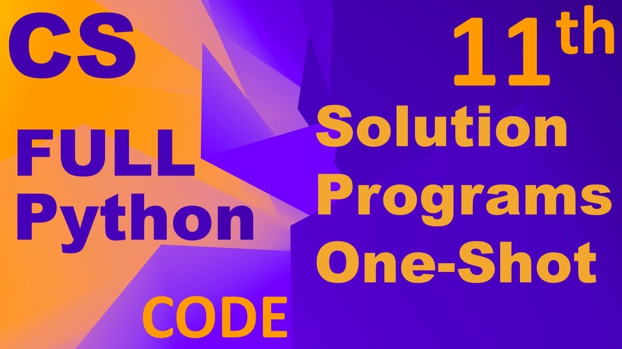Computer Science Class 11 [Complete Python Solution Programs] (ALL Chapters One-Shot Session)