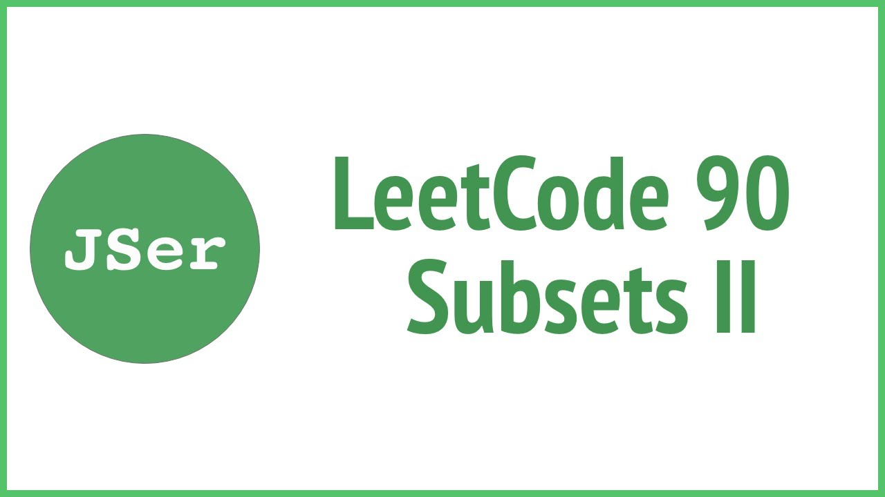 LeetCode 90. Subsets II (Recursion) | JSer - JavaScript & Algorithm