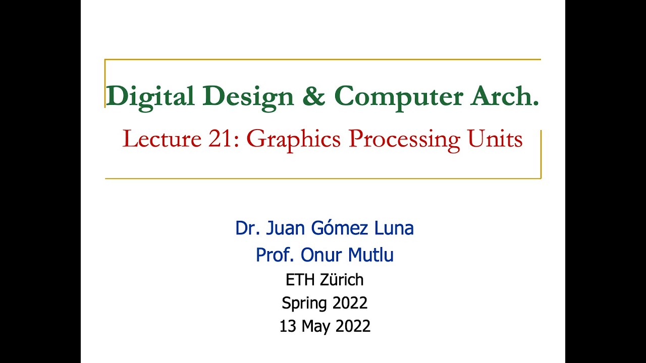 Digital Design & Computer Architecture - Lecture 21: Graphics Processing Units (Spring 2022)