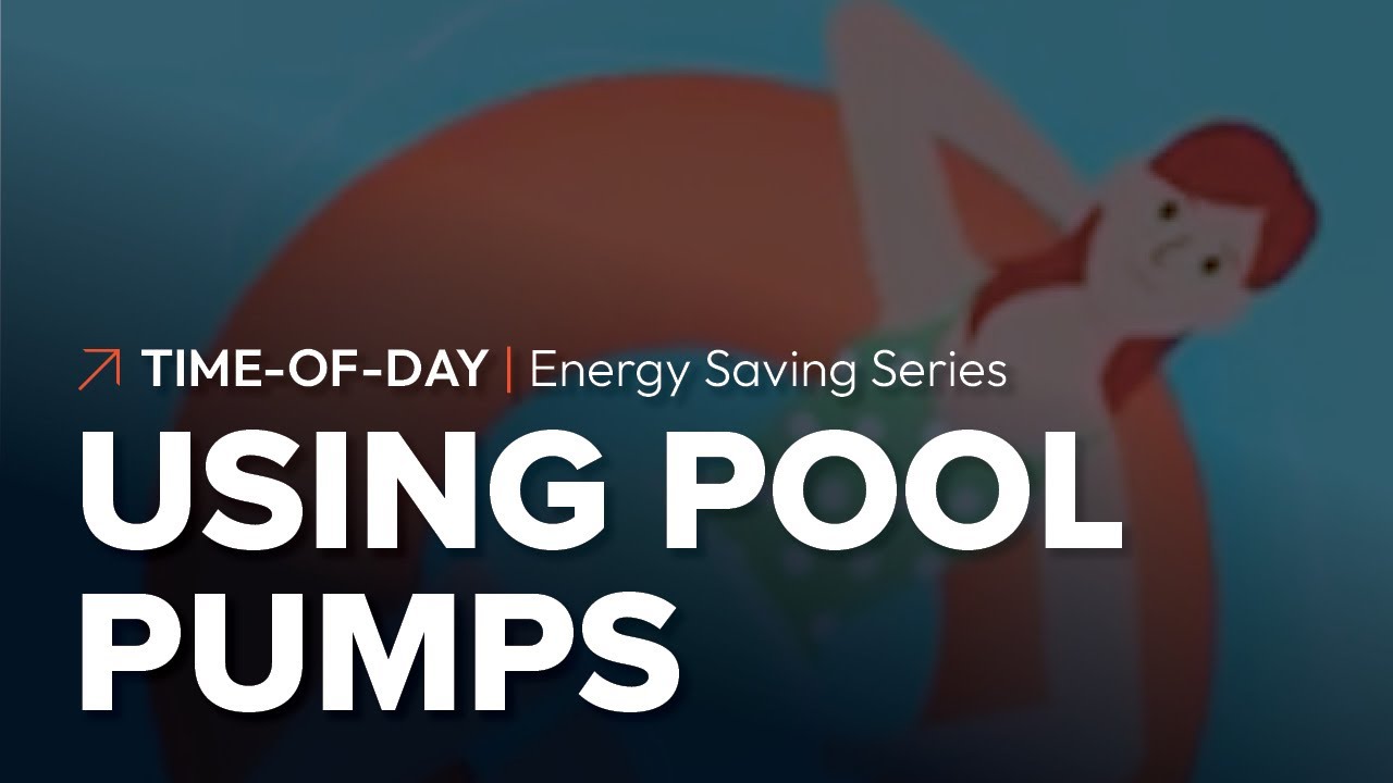 Time-of-Day | Energy Saving Series: Using pool pumps