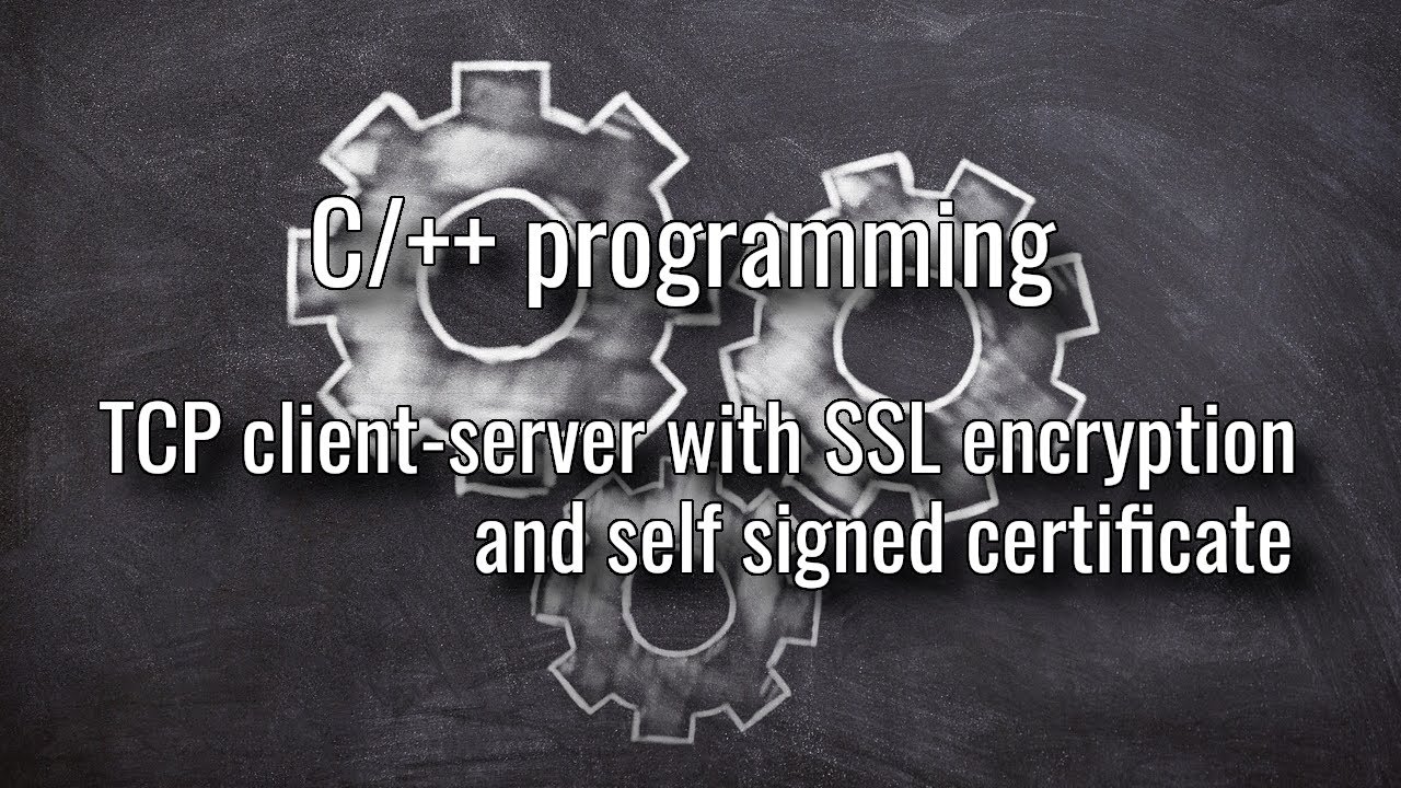 C, C++ tcp client and server with SSL encryption and self signed certificate