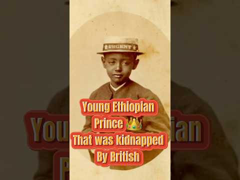 Ethiopian Prince Captured By British#africa #ethopia #british #colonialism #shortsfeed #fyp