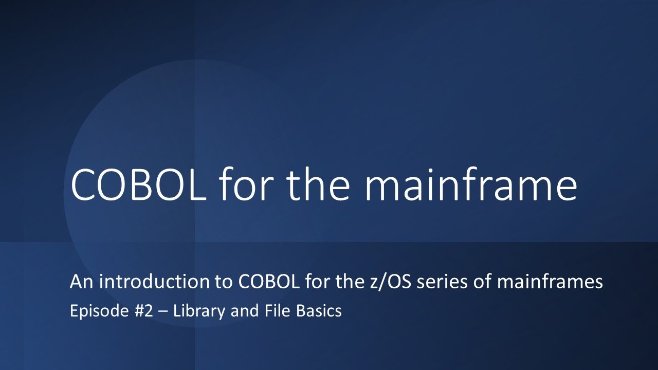 COBOL for the Mainframe #2   Library and File Basics