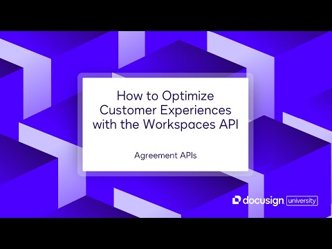 Docusign Agreement APIs: How to Optimize Customer Experiences with the Workspaces API