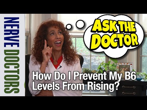 How Do I Prevent My B6 Levels From Rising? - Ask The Nerve Doctors