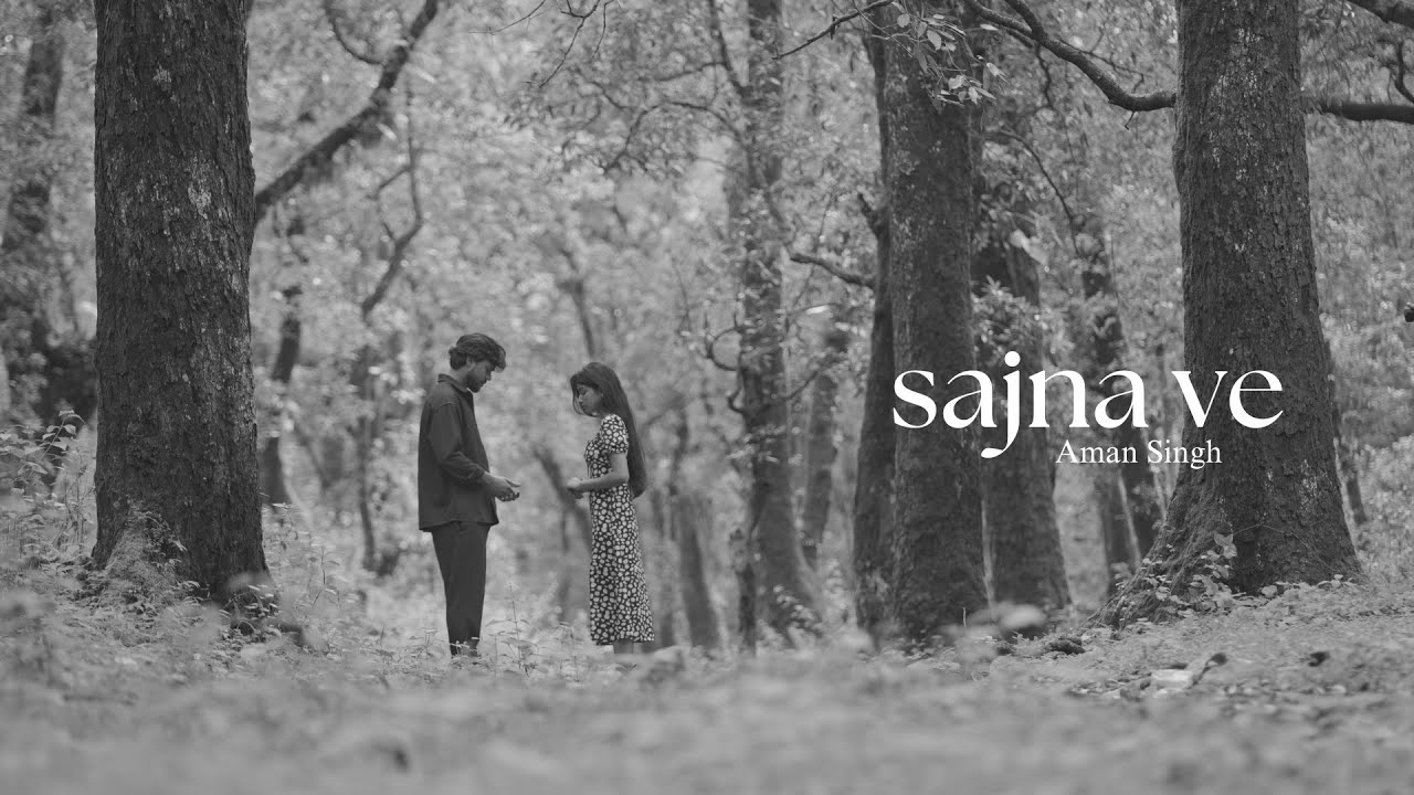 Aman Singh - SAJNA VE (Official Video)