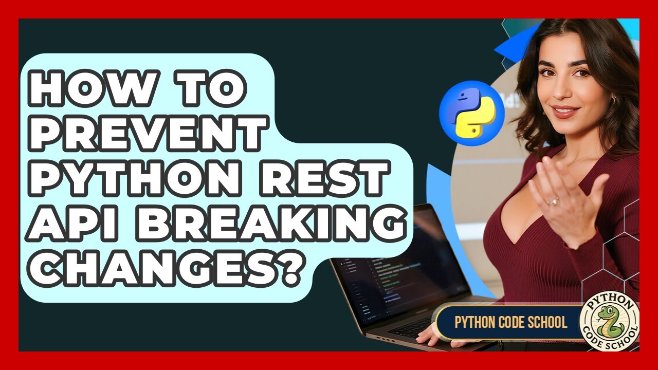 How To Prevent Python REST API Breaking Changes? - Python Code School