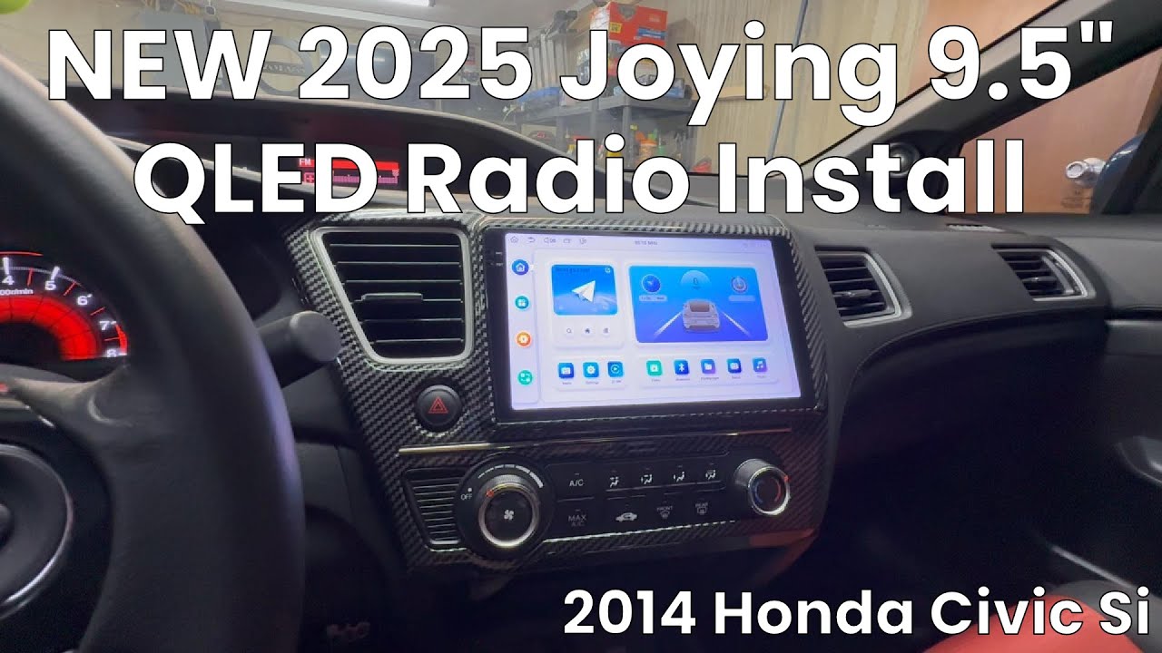 Installing the New 2025 Joying 9.5in QLED Radio in a 2014 Honda Civic Si 🚗