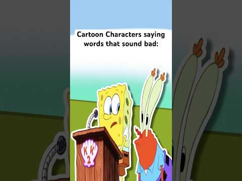 Cartoon Characters saying normal words that sound Bad: #spongebob