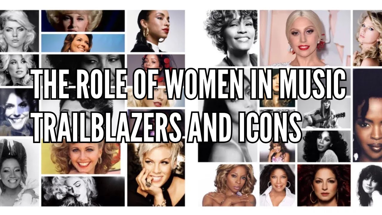 The Role of Women in Music Trailblazers and Icons