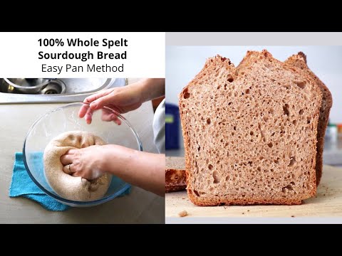 100% Whole Spelt Sourdough Bread Made in a Pan - Nice and Easy!