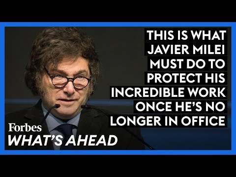 This Is What Javier Milei Must Do To Protect His Incredible Work Once He's No Longer In Office