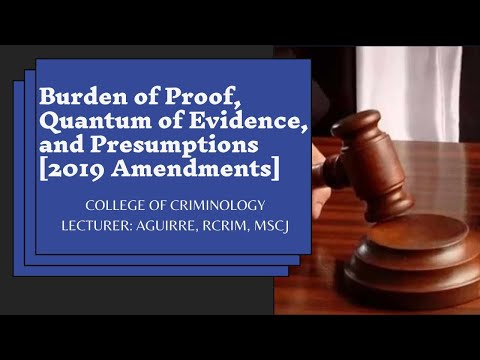 BURDEN OF PROOF, QUANTUM OF EVIDENCE AND PRESUMPTIONS [2019 Amendments]