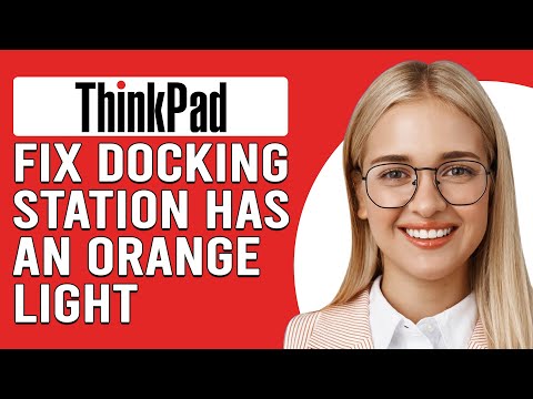 How To Fix ThinkPad Docking Station Orange Light (What Does It Mean And How To Troubleshoot It?)