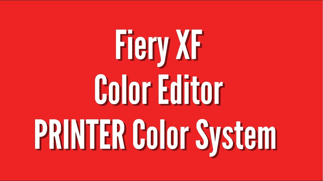 Fiery XF  -  Color Editor  -  PRINTER Color System