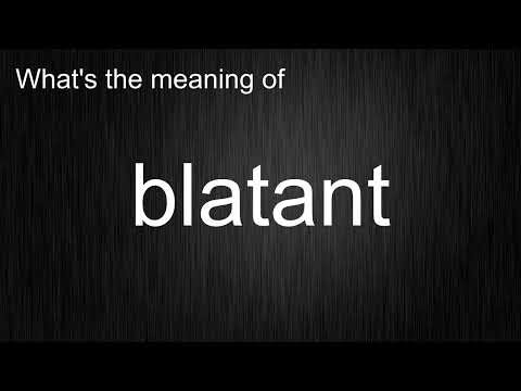 What's the meaning of "blatant", How to pronounce blatant?