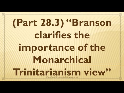 “Branson clarifies the importance of the Monarchical Trinitarianism view”