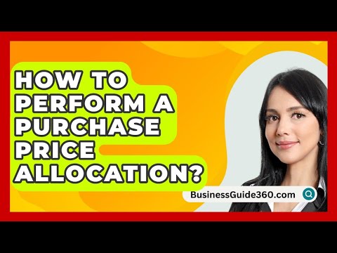 How To Perform A Purchase Price Allocation? - BusinessGuide360.com