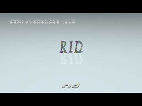 rid - pronunciation + Examples in sentences and phrases