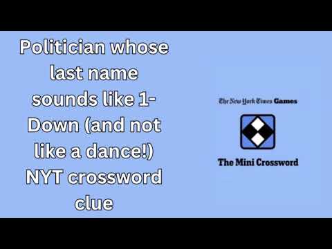 Politician whose last name sounds like 1 Down and not like a dance! NYT crossword clue