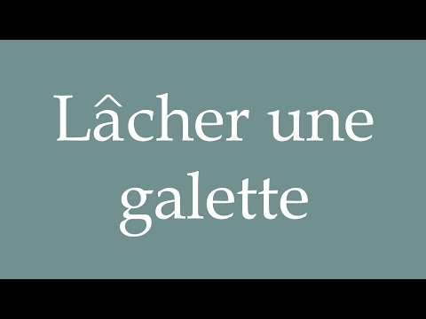How to Pronounce ''Lâcher une galette'' (Drop a pancake) Correctly in French
