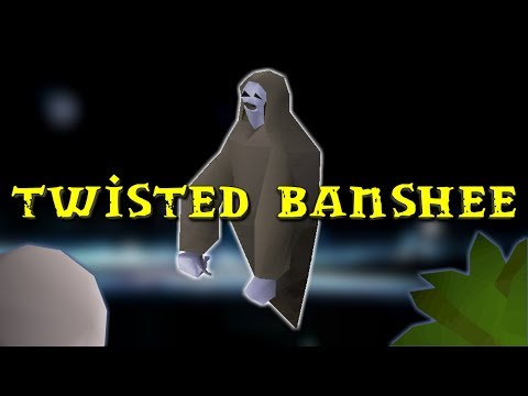 OSRS Twisted Banshee Guide 2018