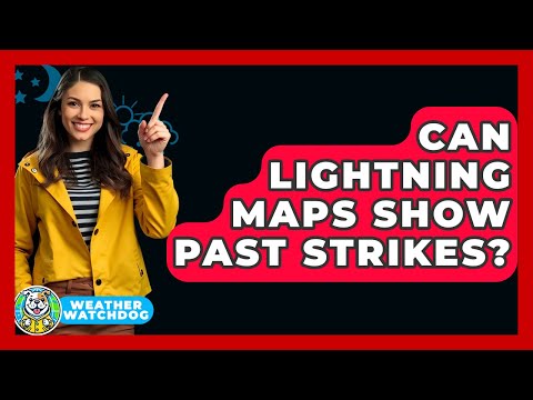 Can Lightning Maps Show Past Strikes? - Weather Watchdog