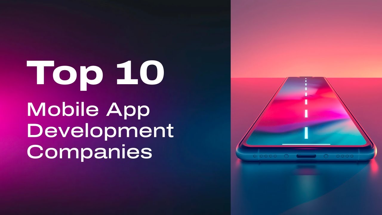 Top 10 Mobile App Development Companies
