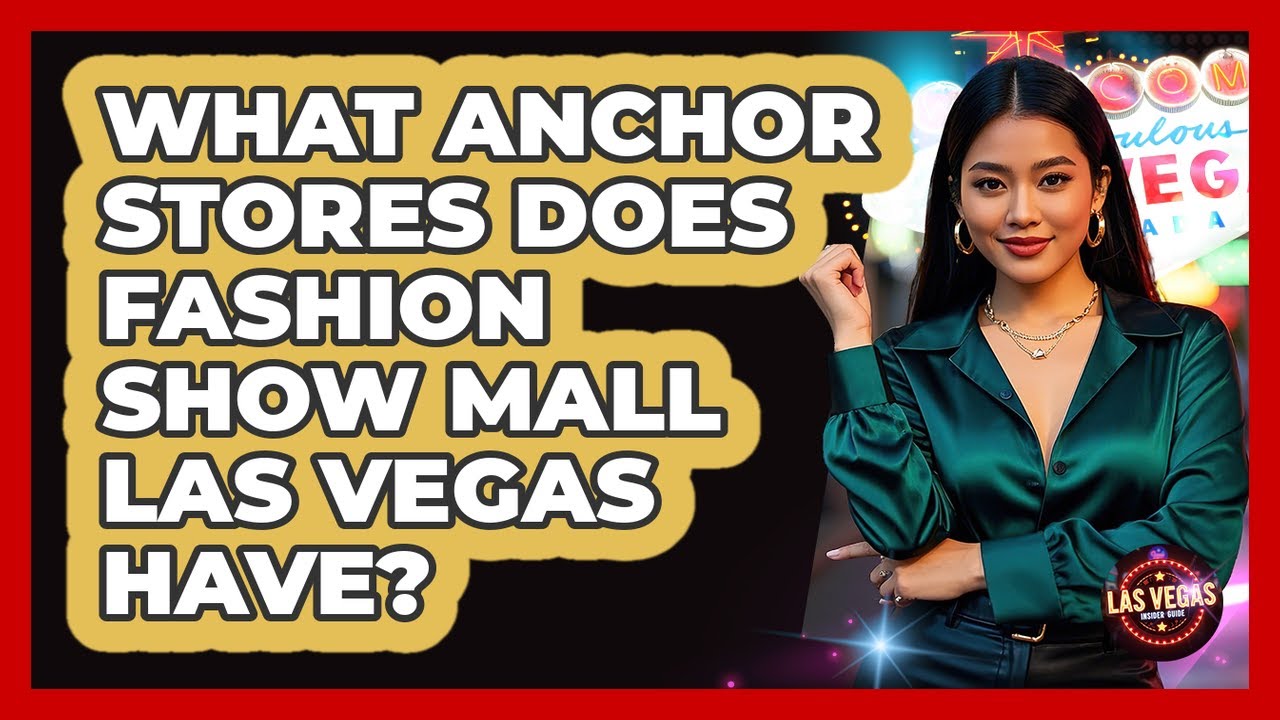 What Anchor Stores Does Fashion Show Mall Las Vegas Have? - Las Vegas Insider Guide