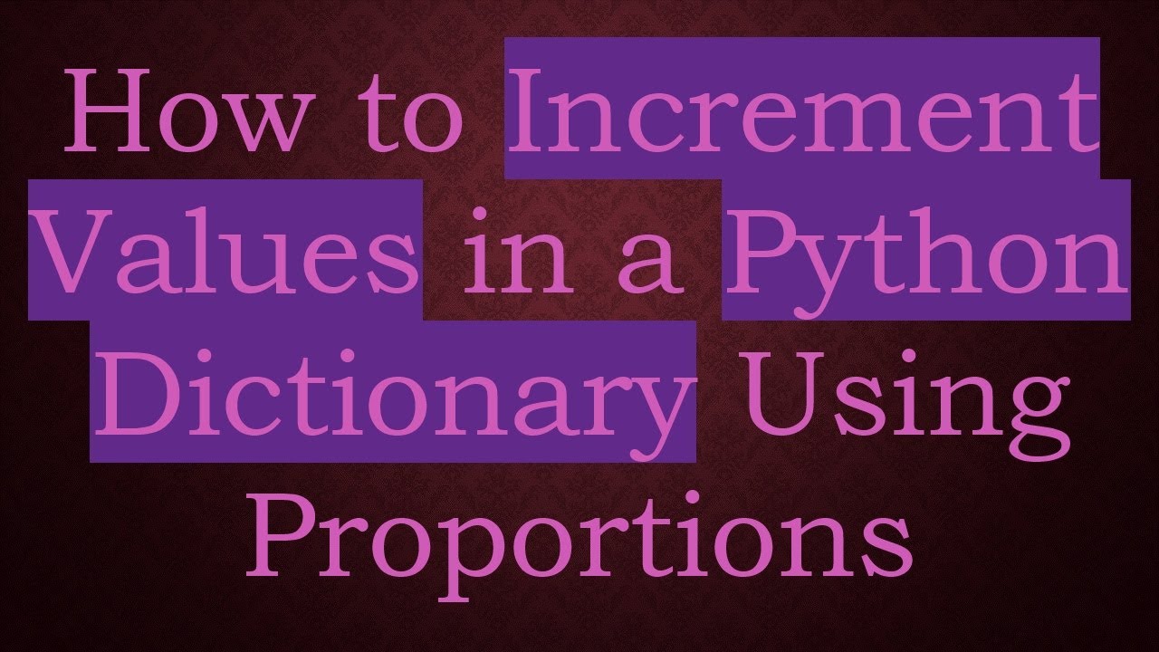 How to Increment Values in a Python Dictionary Using Proportions