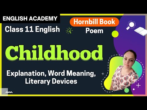 Childhood Class 11 Hornbill Book Poem 4 Explanation. Poem Childhood word meanings, literary devices