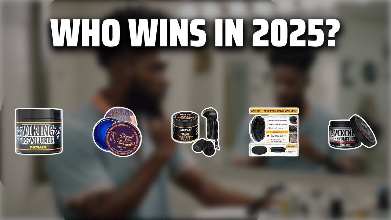The Top 5 Best Wave Pomade in 2025 - Must Watch Before Buying!