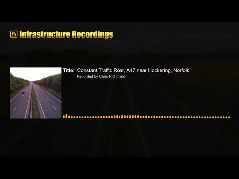 (Audio) Constant Traffic Roar, A47 near Hockering, Norfolk