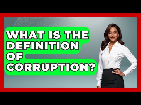 What Is The Definition Of Corruption? - Anthropology Insights