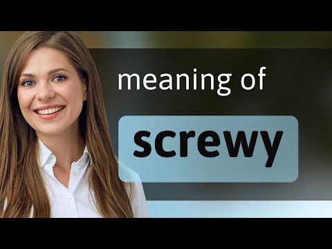 Understanding the Phrase "Screwy"